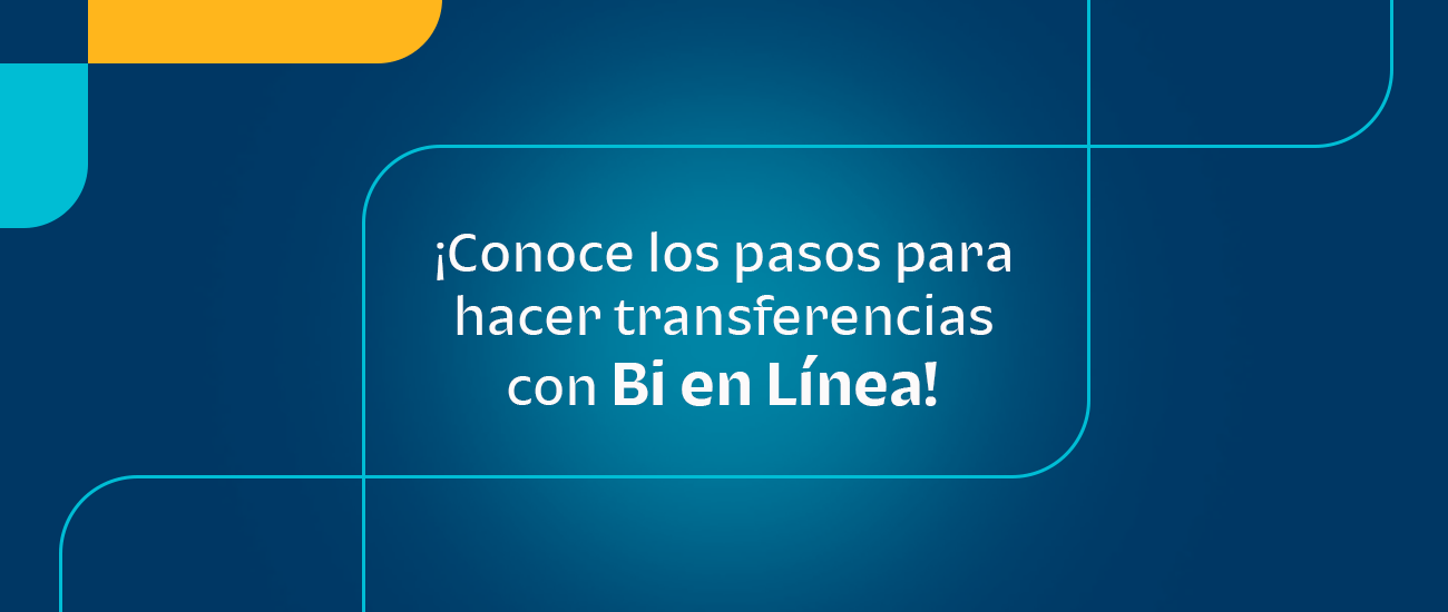 ¡Descubre como hacer transferencias con Bi en Línea Web!